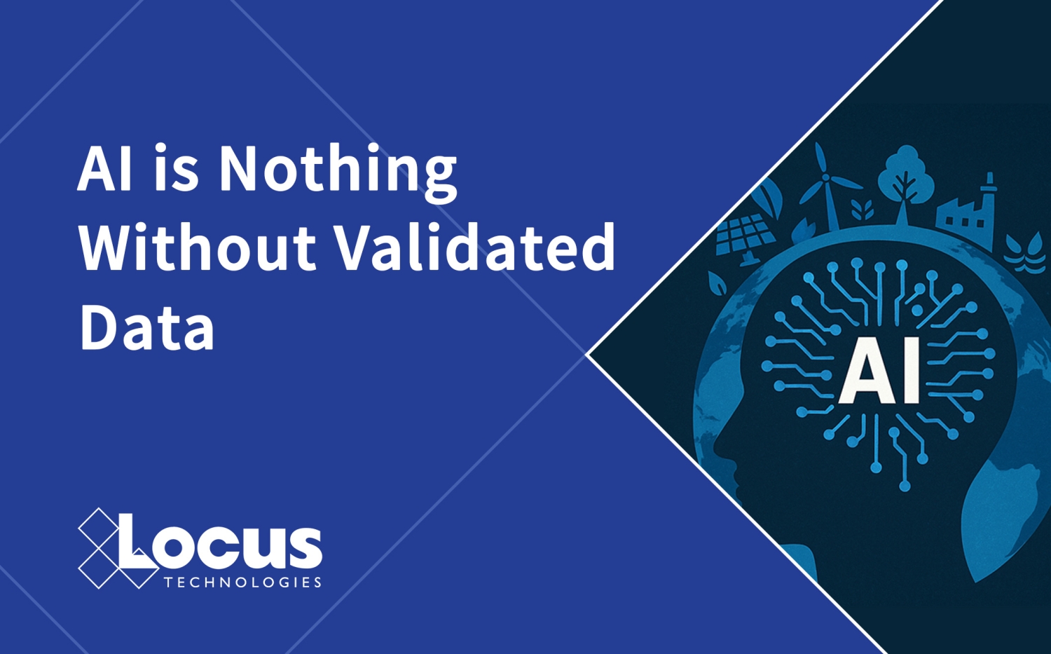 AI is Nothing Without Validated Data