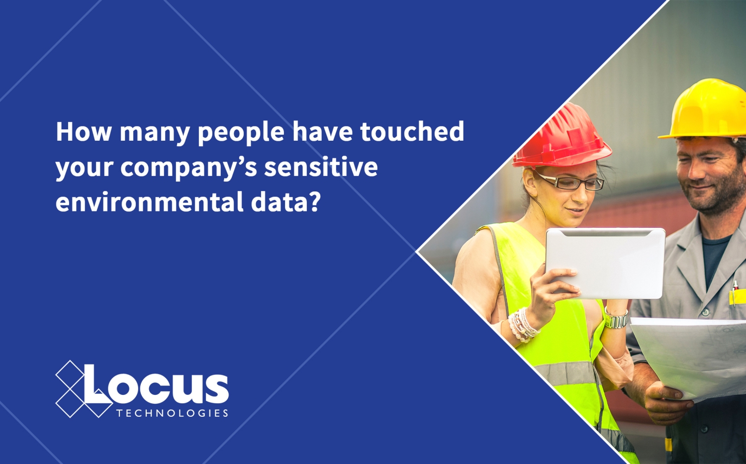 How many people have touched your sensitive environmental data?