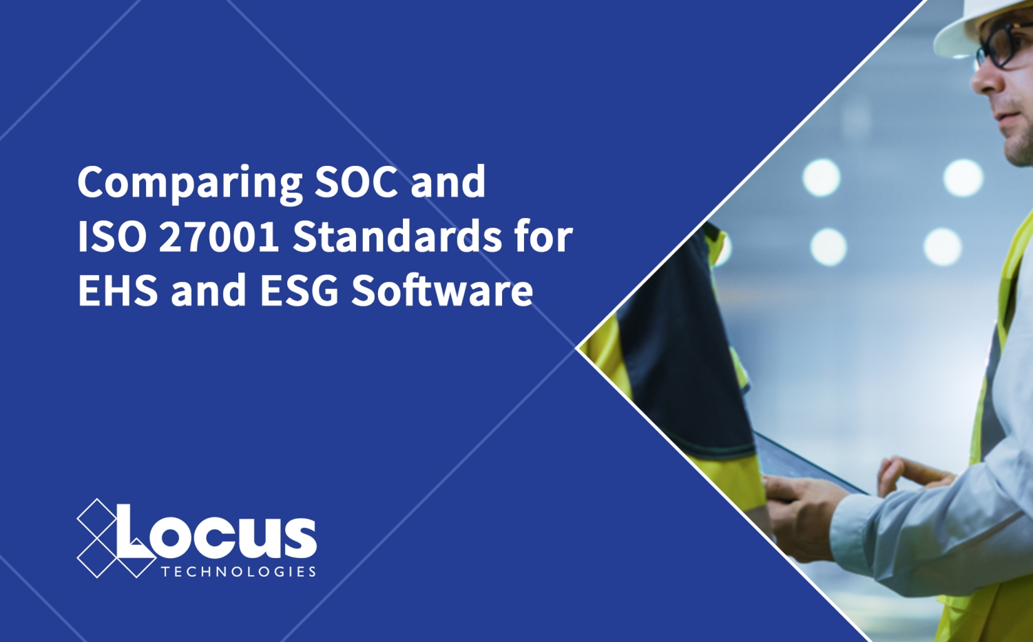 Comparing SOC & ISO 27001 Standards for EHS & ESG Software